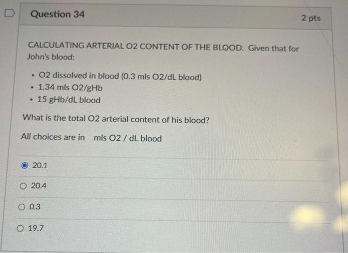 Solved D Question 34 2 pts CALCULATING ARTERIAL O2 CONTENT | Chegg.com