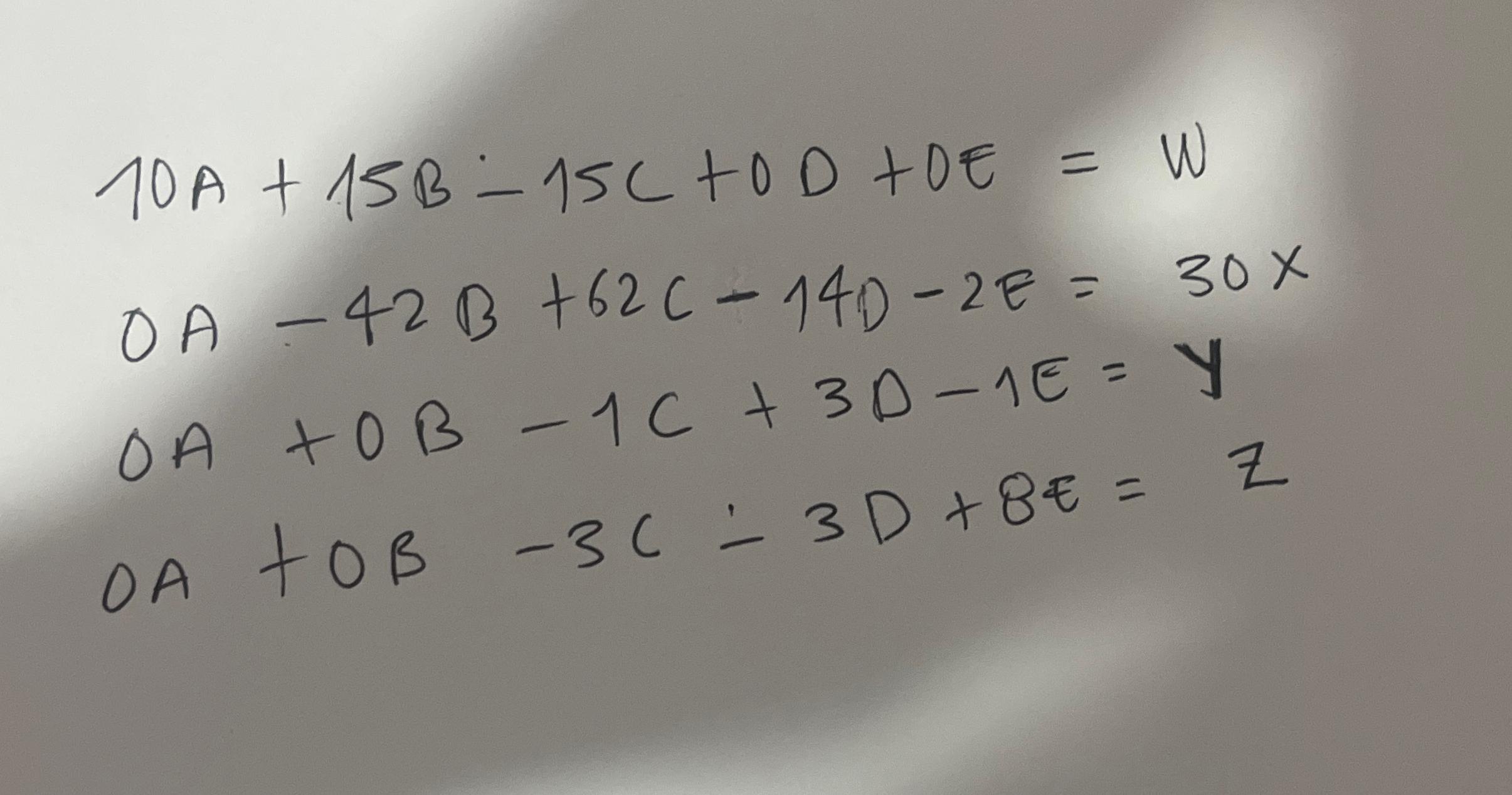 10A+15B-15C+0D+0E=WOA-42B+62C-14D-2E=30xOA+0B-1C+3D-1 | Chegg.com