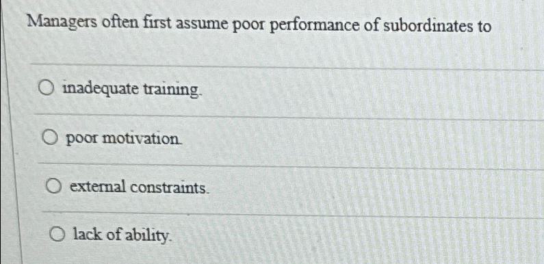 Solved Managers often first assume poor performance of | Chegg.com