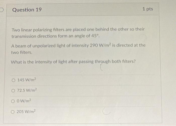 Solved Question 19 1 pts Two linear polarizing filters are | Chegg.com
