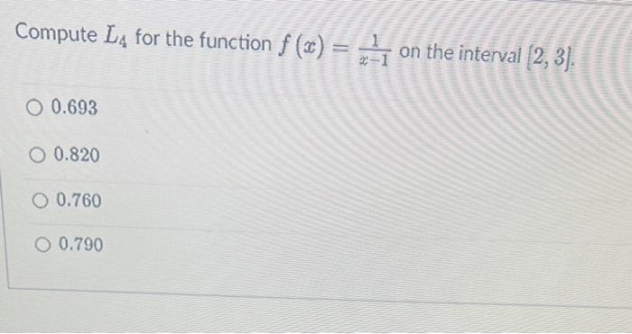 Solved Compute L4 for the function f(x)=x−11 on the interval | Chegg.com