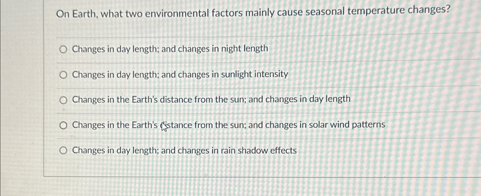 Solved On Earth, what two environmental factors mainly cause | Chegg.com