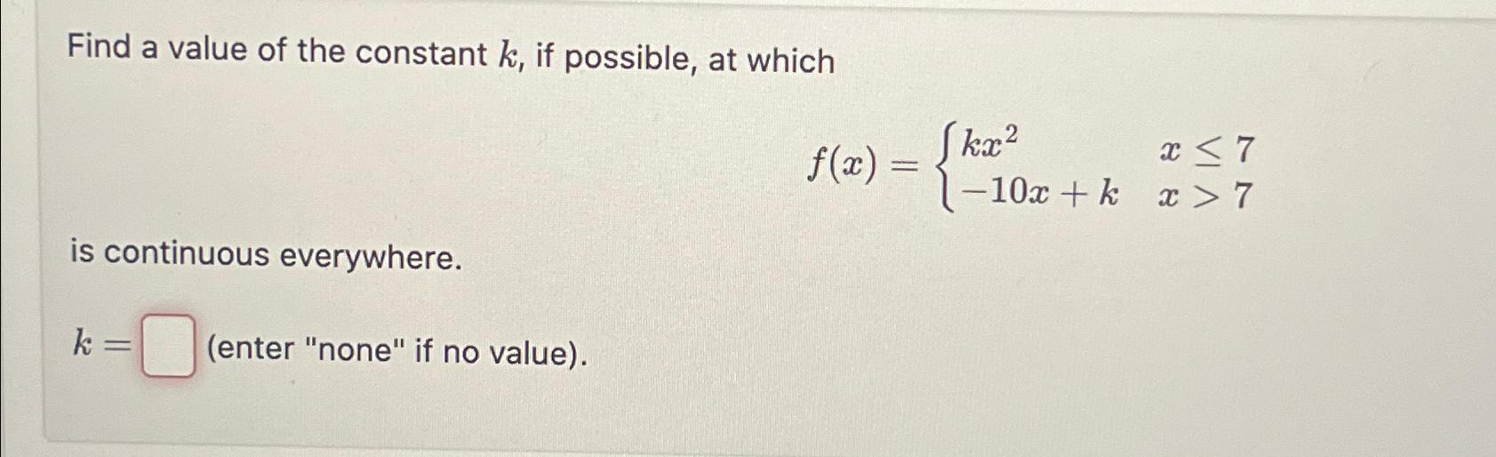 Solved Find a value of the constant k, ﻿if possible, at | Chegg.com