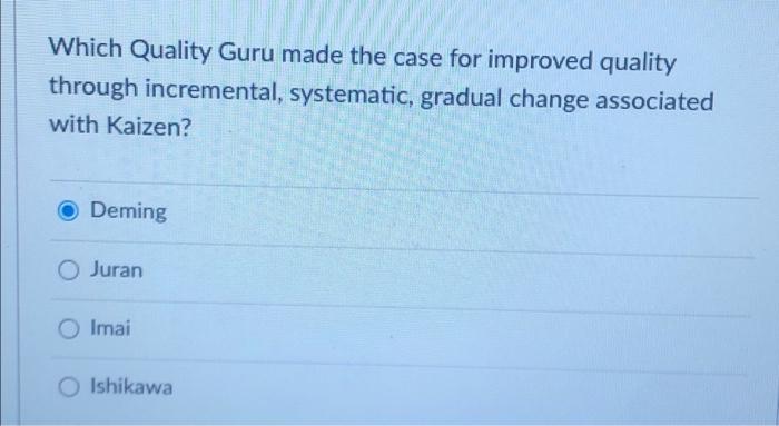 Solved Which Quality Guru made the case for improved quality | Chegg.com