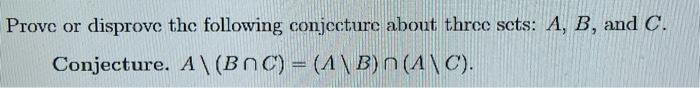 Solved Prove or disprove the following conjecture about | Chegg.com