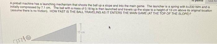 Solved A pinball machine has a launching mechanism that | Chegg.com