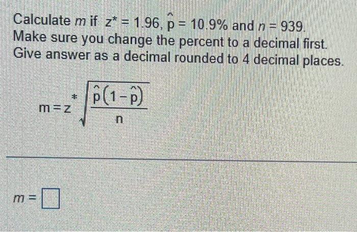 Solved Calculate m if z∗=1.96,p^=10.9% and n=939 Make sure | Chegg.com