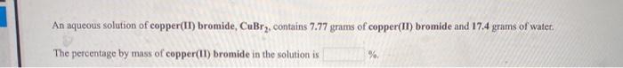 Solved An aqueous solution of copper(II) bromide, CuBr2, | Chegg.com