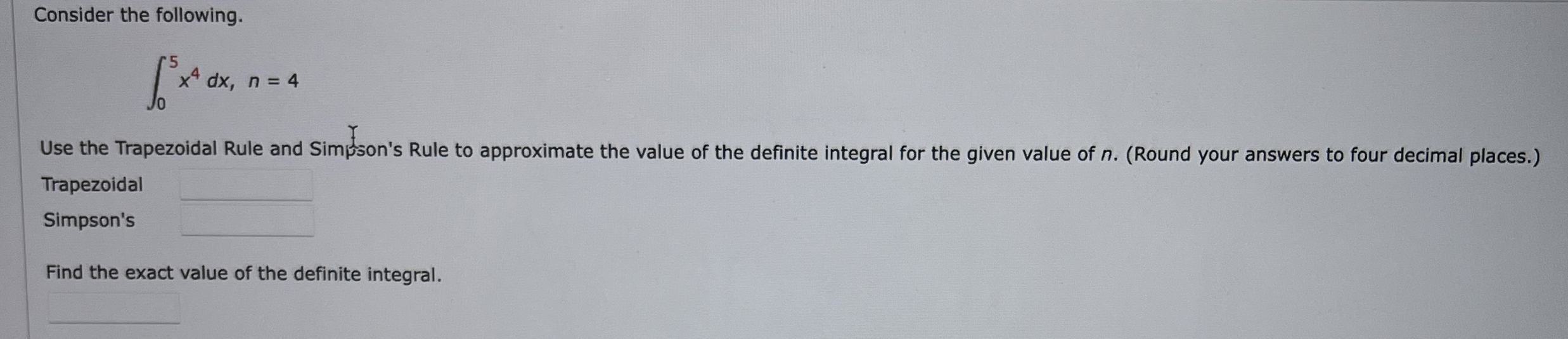 Solved Consider the following.∫05x4dx,n=4Use the Trapezoidal | Chegg.com