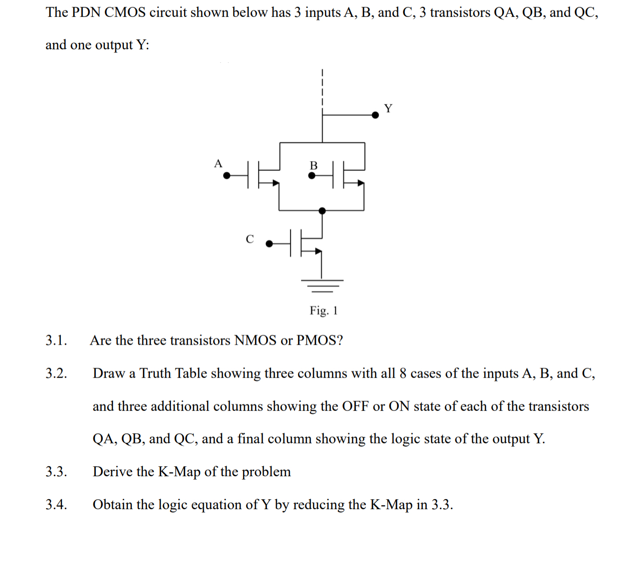 Solved The PDN CMOS circuit shown below has 3 ﻿inputs A,B, | Chegg.com