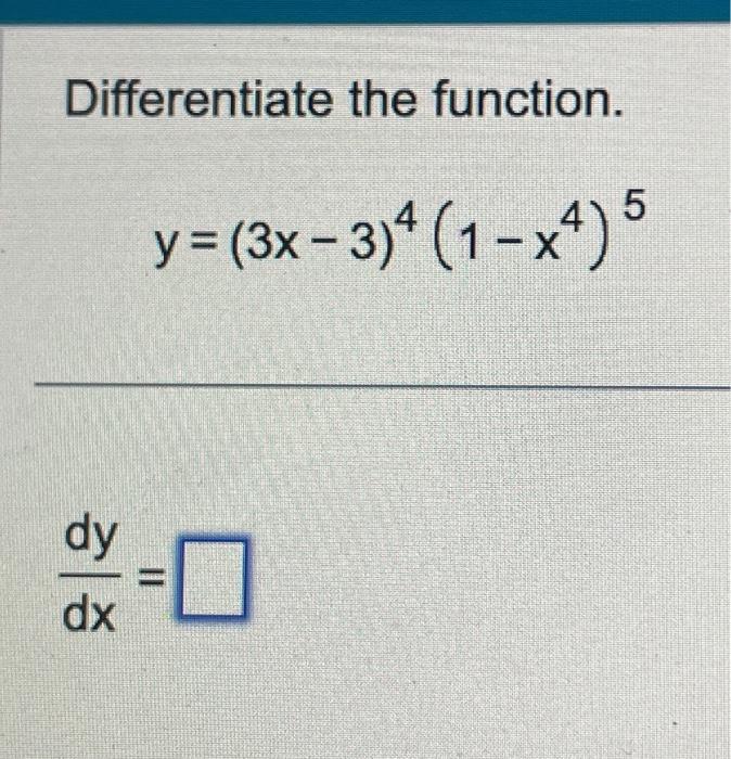 Solved Differentiate the function. dy dx y = (3x - 3)² | Chegg.com