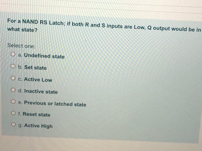 Solved For a NAND RS Latch; if both R and S inputs are Low, | Chegg.com