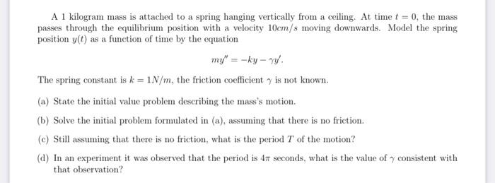 Solved A 1 kilogram mass is attached to a spring hanging | Chegg.com