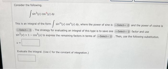 Solved Consider the following. ∫sin3(y)cos4(y)dy This is an | Chegg.com