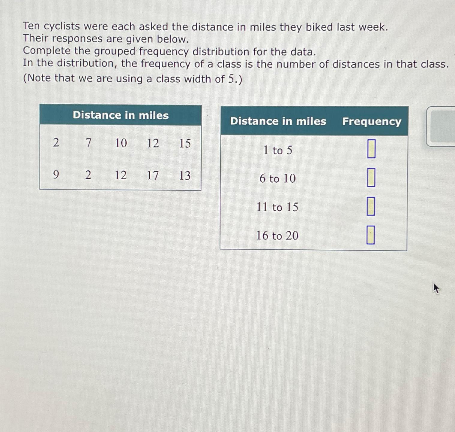 Solved Ten cyclists were each asked the distance in miles | Chegg.com