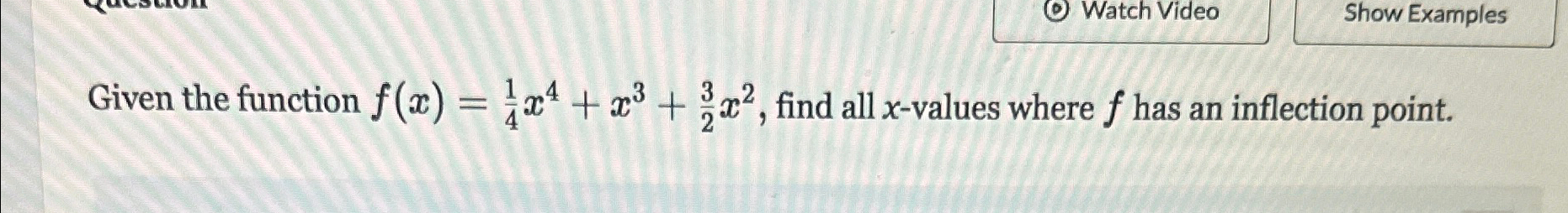 Solved Given the function f(x)=14x4+x3+32x2, ﻿find all | Chegg.com