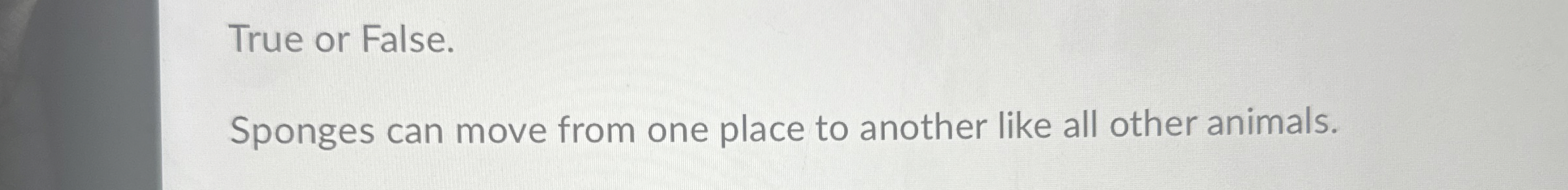 Solved True or False.Sponges can move from one place to | Chegg.com