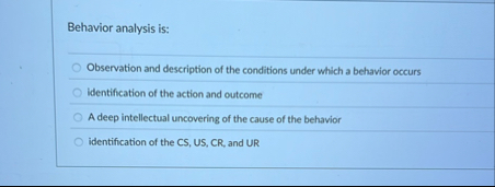 Solved Behavior analysis is: ﻿Observation and description | Chegg.com