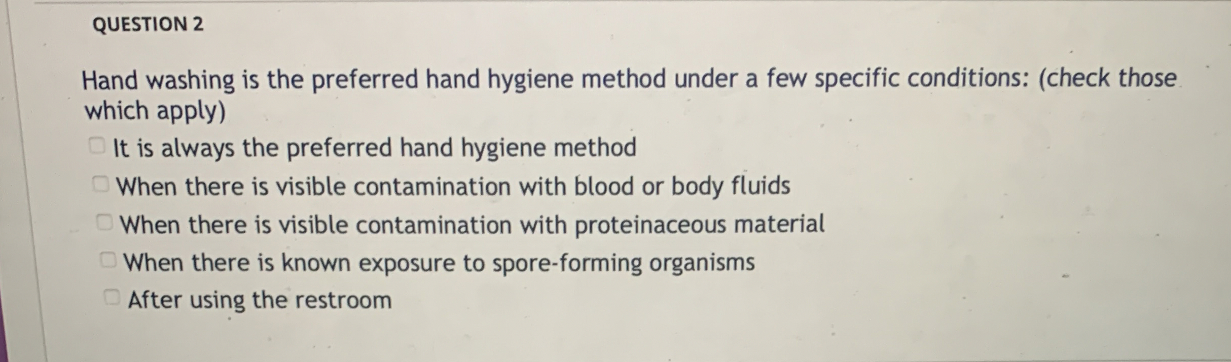 Solved QUESTION 2Hand washing is the preferred hand hygiene | Chegg.com