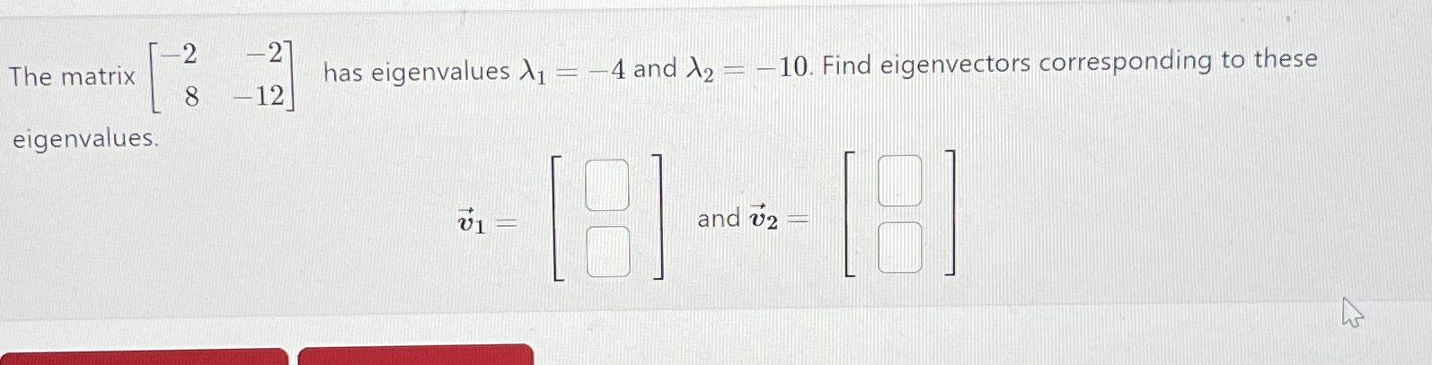 Solved The matrix [-2-28-12] ﻿has eigenvalues λ1=-4 ﻿and | Chegg.com