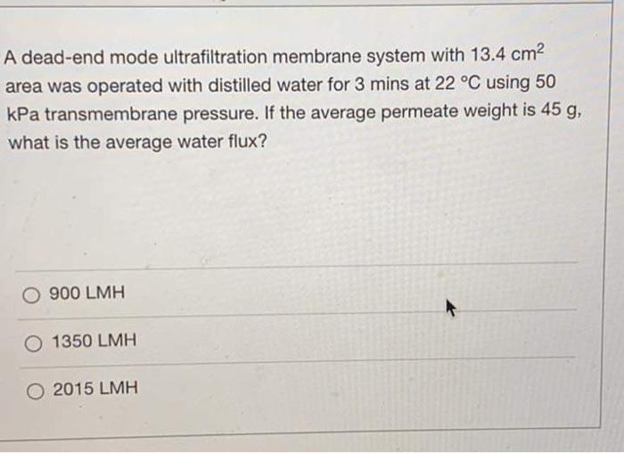 Solved A dead-end mode ultrafiltration membrane system with | Chegg.com