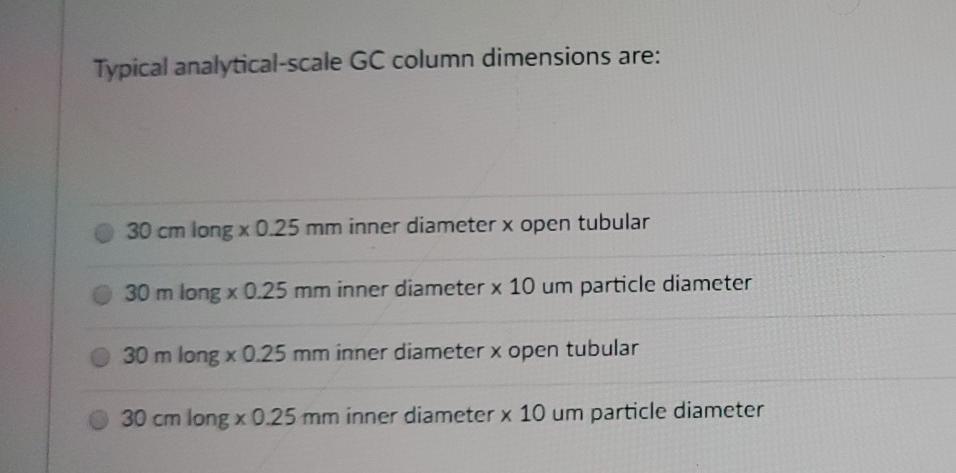 Solved Typical analytical-scale GC column dimensions are: 30 | Chegg.com