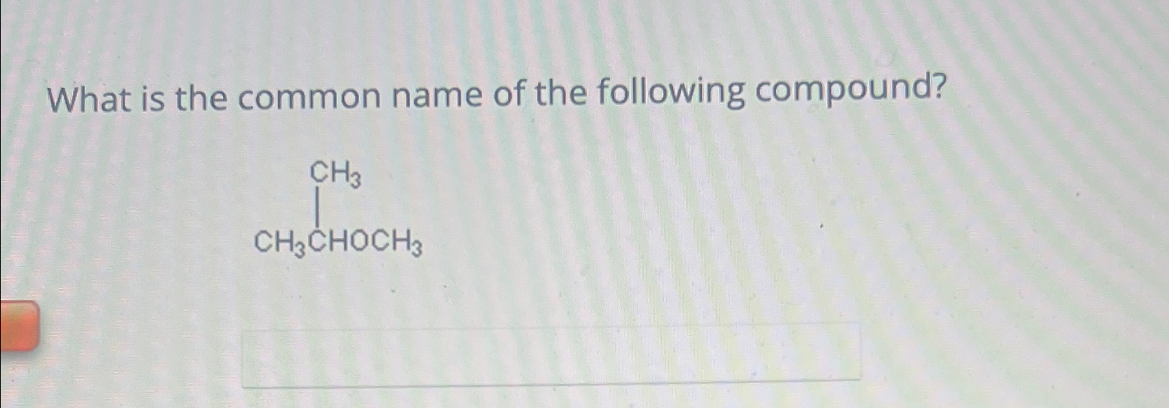 Solved What is the common name of the following compound? | Chegg.com