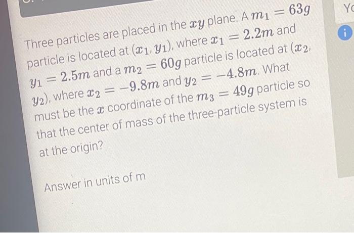 Solved Three particles are placed in the xy plane. A m1=63g | Chegg.com