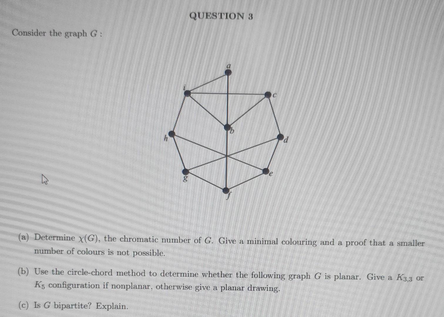 Solved QUESTION 3 Consider the graph G : (a) Determine χ(G), | Chegg.com