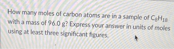 Solved How many moles of carbon atoms are in a sample of | Chegg.com