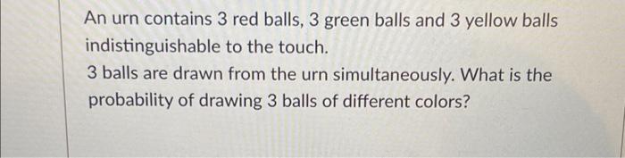 Solved An urn contains 3 red balls, 3 green balls and 3 | Chegg.com