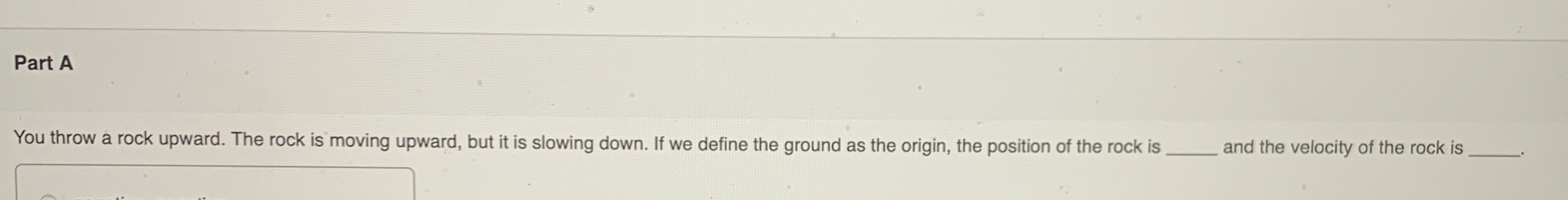 Solved You throw a rock upward. The rock is moving upward, | Chegg.com
