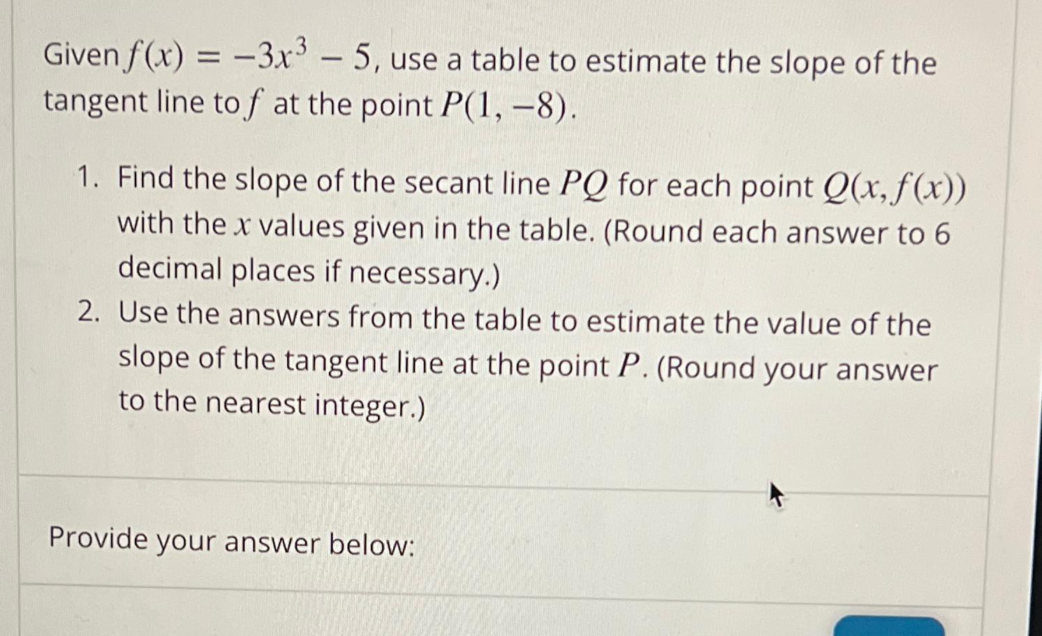 Solved Given f(x)=-3x3-5, ﻿use a table to estimate the slope | Chegg.com