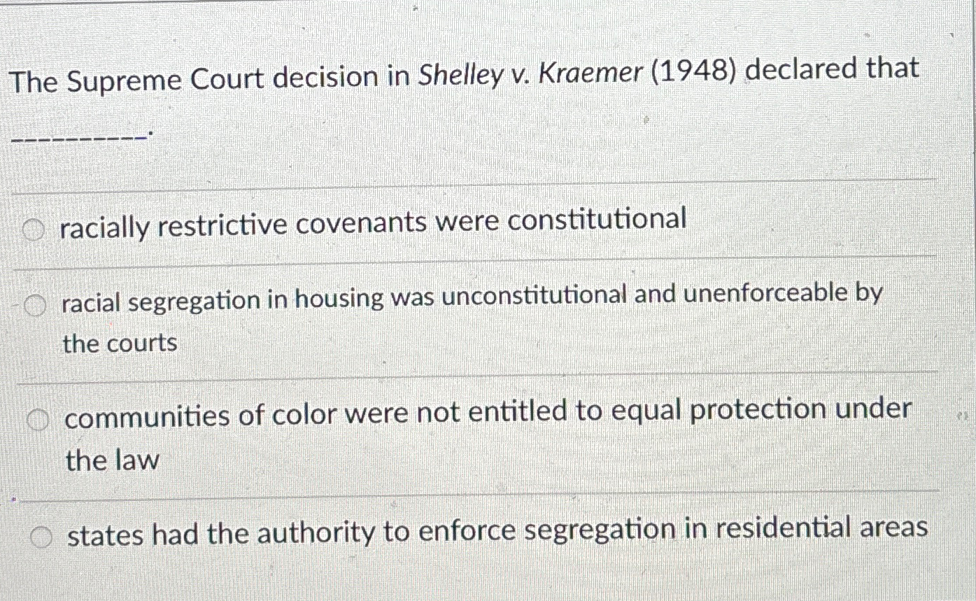 Solved The Supreme Court decision in Shelley v. ﻿Kraemer | Chegg.com