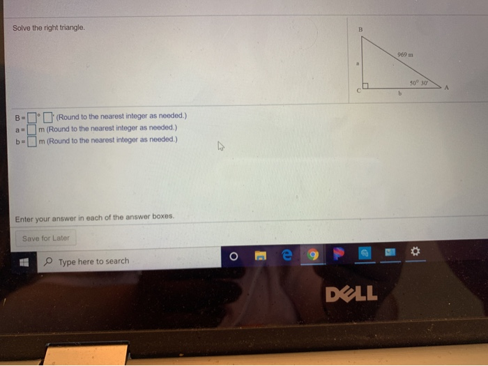 Solved Solve the right triangle. B 969 m 50° 30 A b B= a = | Chegg.com