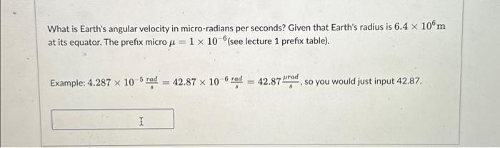 Solved What is Earth's angular velocity in micro-radians per | Chegg.com