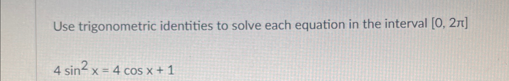 Solved Use trigonometric identities to solve each equation | Chegg.com