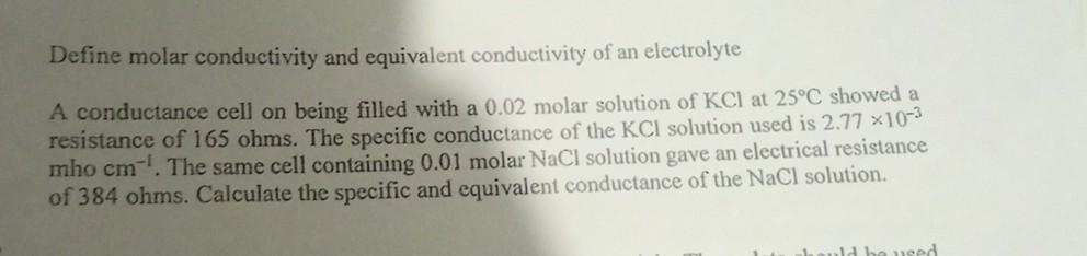 Solved Define molar conductivity and equivalent conductivity | Chegg.com