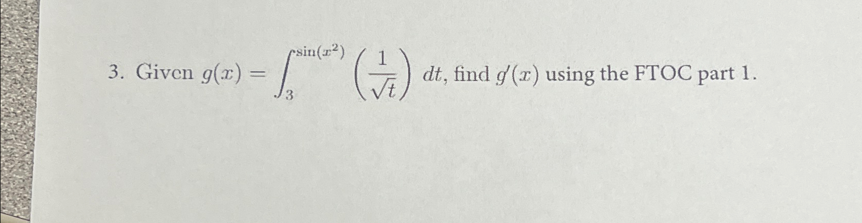 Solved Given g(x)=∫3sin(x2)(1t2)dt, ﻿find g'(x) ﻿using the | Chegg.com
