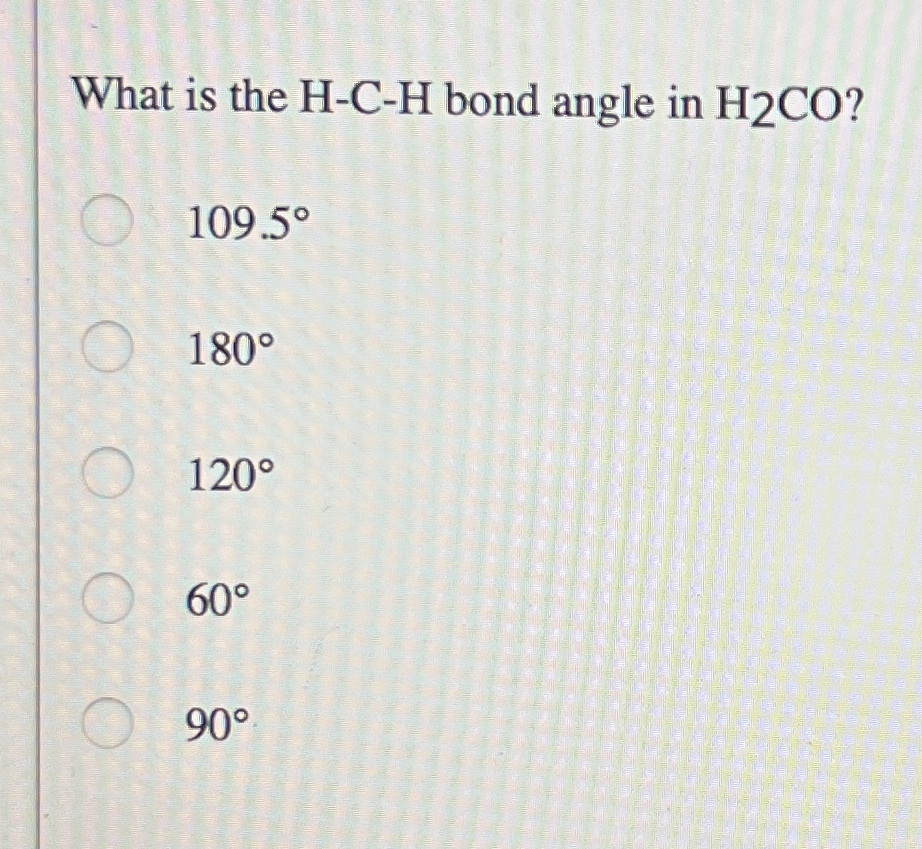 Solved What is the H-C-H ﻿bond angle in | Chegg.com
