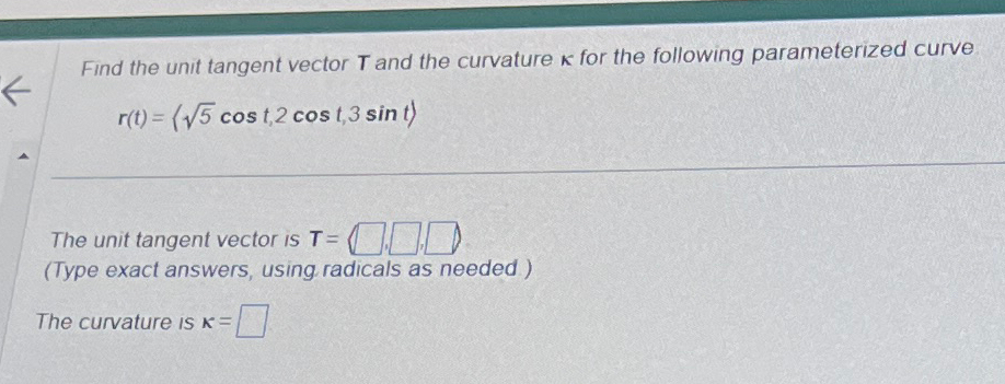 Solved Find the unit tangent vector T ﻿and the curvature κ | Chegg.com