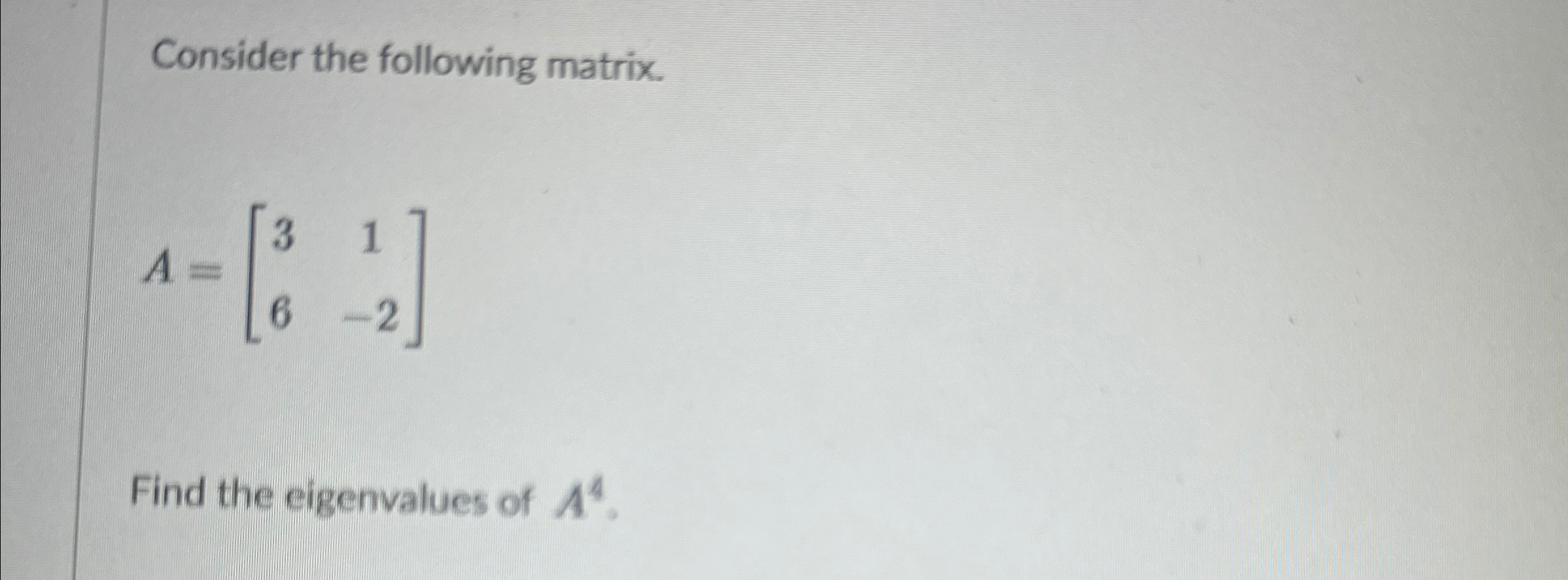Consider the following matrix.A=[316-2]Find the | Chegg.com