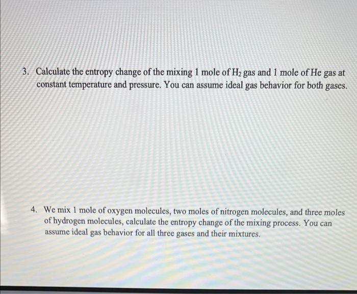 Solved 3. Calculate the entropy change of the mixing 1 mole | Chegg.com