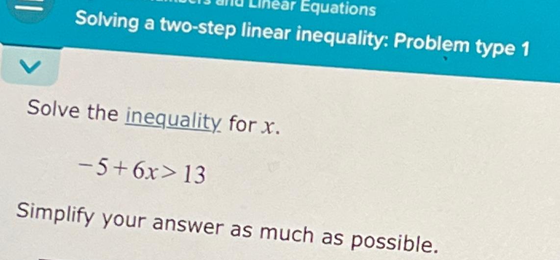 Solved EquationsSolving a two-step linear inequality: | Chegg.com