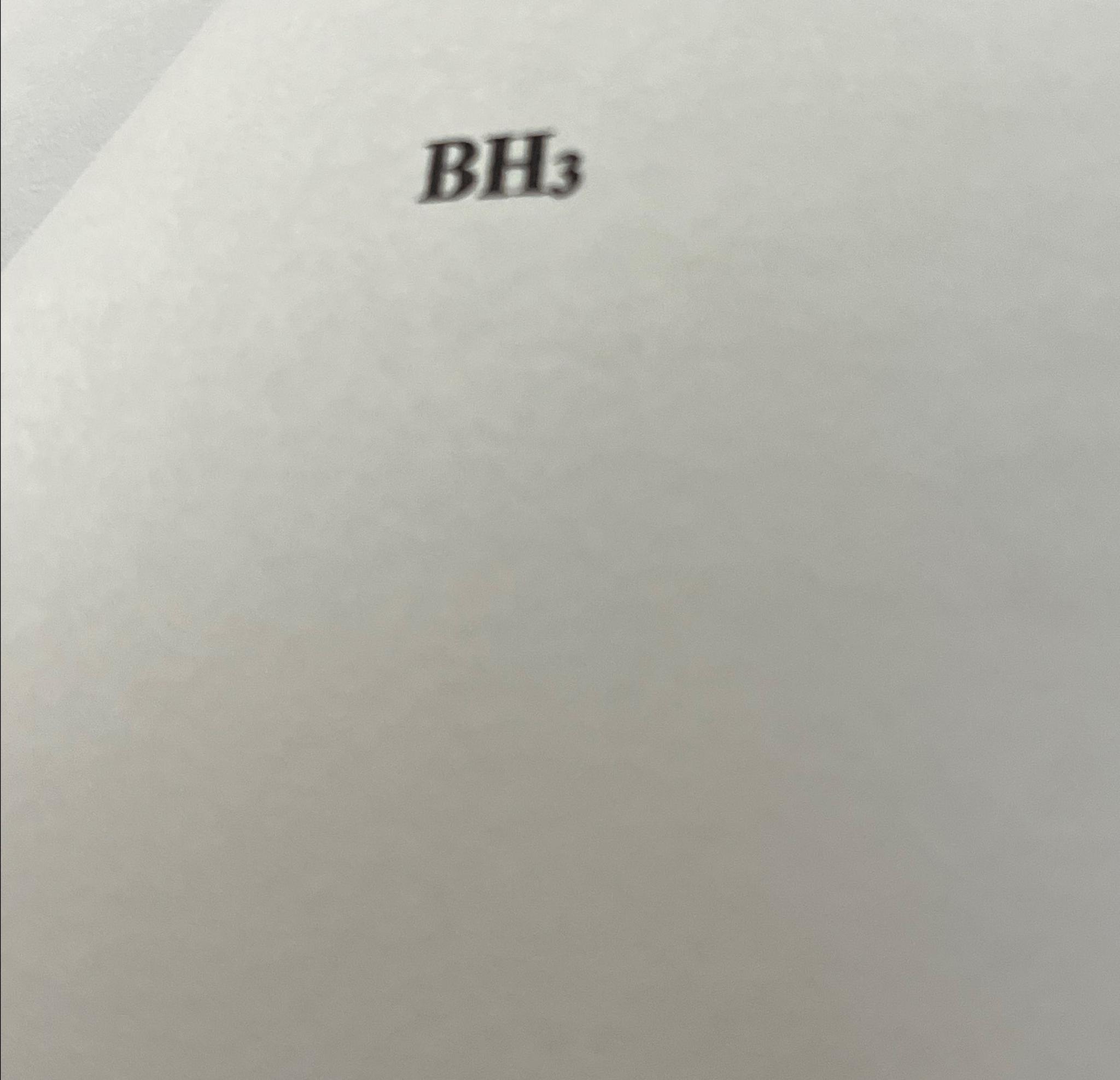 Solved a.BH3 ﻿Draw the correct three-dimensional structureb. | Chegg.com