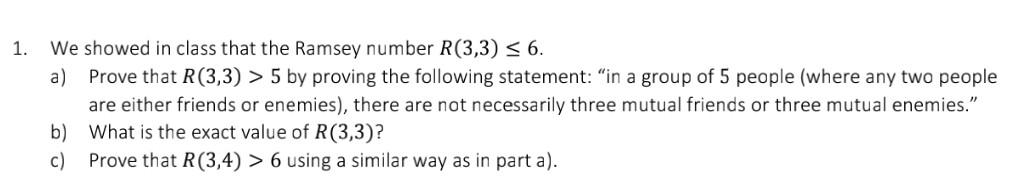 Solved 1. We showed in class that the Ramsey number R(3,3)