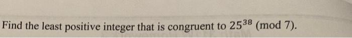 Solved Find the least positive integer that is congruent to | Chegg.com