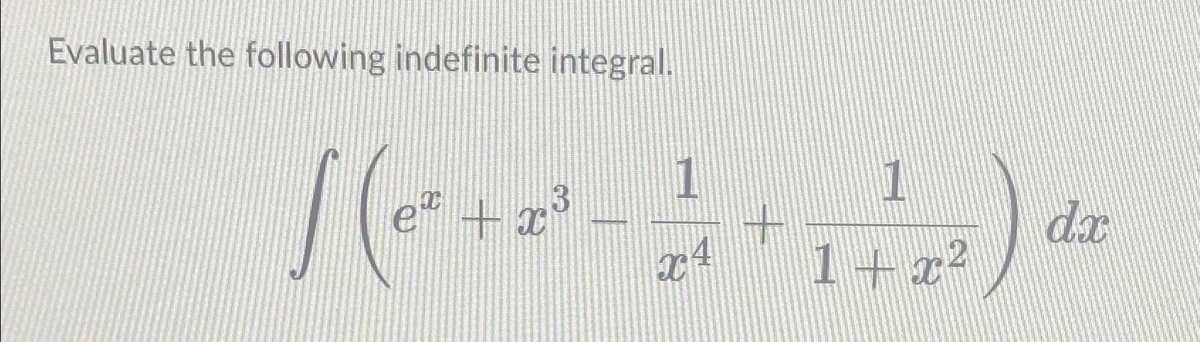 Solved Evaluate the following indefinite | Chegg.com