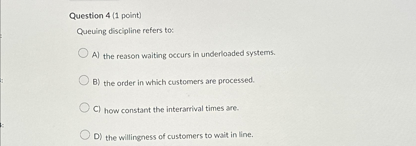 Solved Question 4 (1 ﻿point)Queuing discipline refers to:A) | Chegg.com