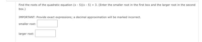 Solved Find the roots of the quadratic equation (x - 5)(x - | Chegg.com